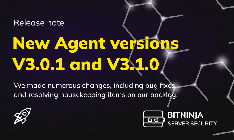 Release Note – New Agent version (V3.0.1 and V3.1.0) - BitNinja Security