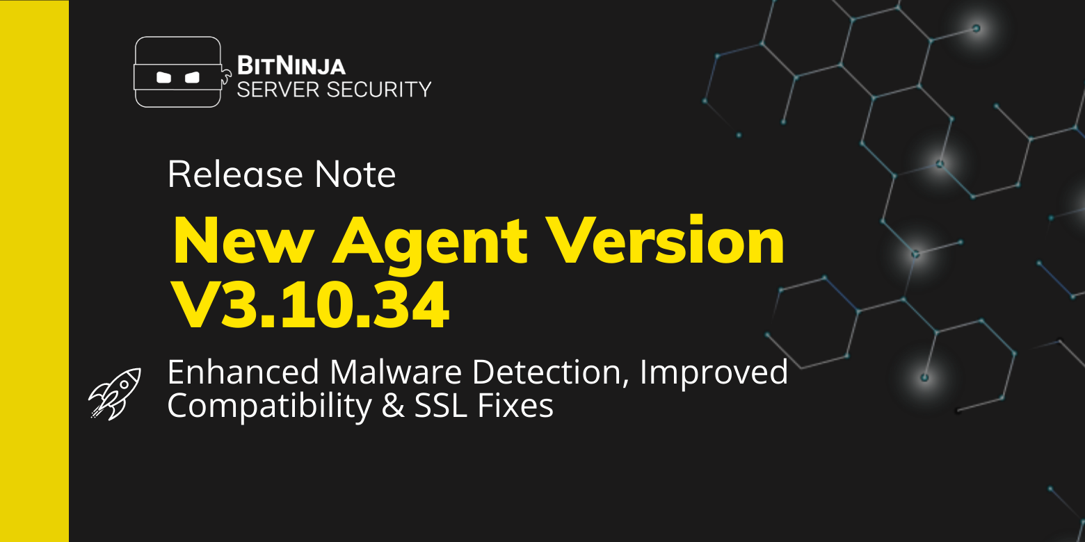 BitNinja 3.10.34: Enhanced Malware Detection, Improved Compatibility & SSL Fixes