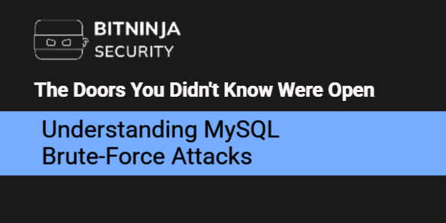 Understanding MySQL Brute-Force Attacks: Risks and Prevention - BitNinja Security