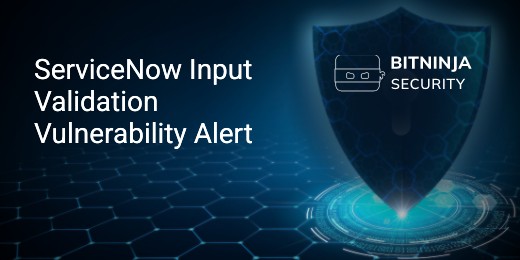 ServiceNow Input Validation Vulnerability Alert - BitNinja Security